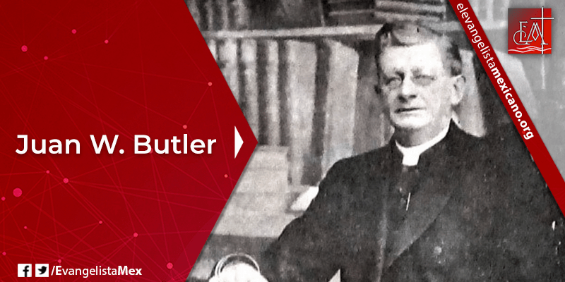 Juan W. Butler – El Evangelista Mexicano