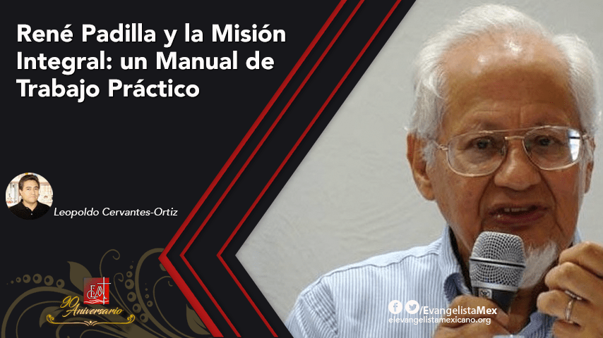 René Padilla y la Misión Integral: un Manual de Trabajo Práctico – El ...