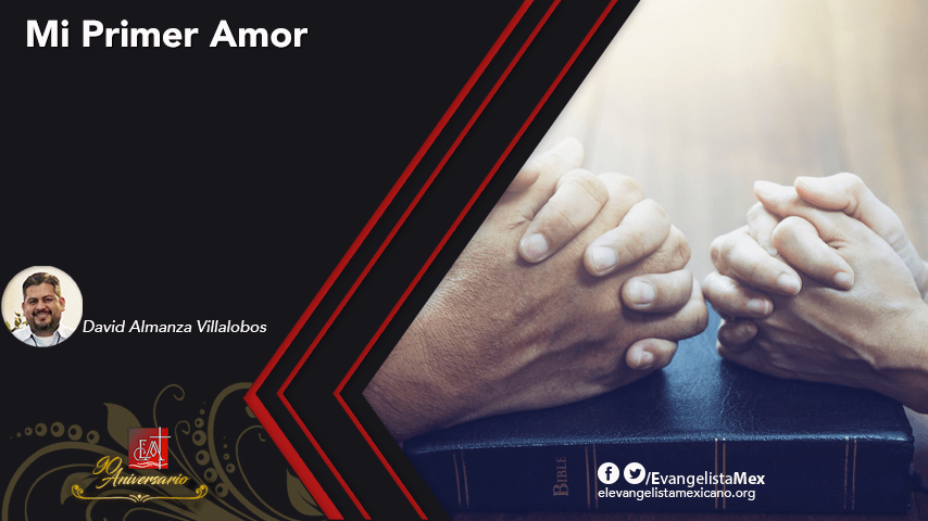Mi Primer Amor – El Evangelista Mexicano