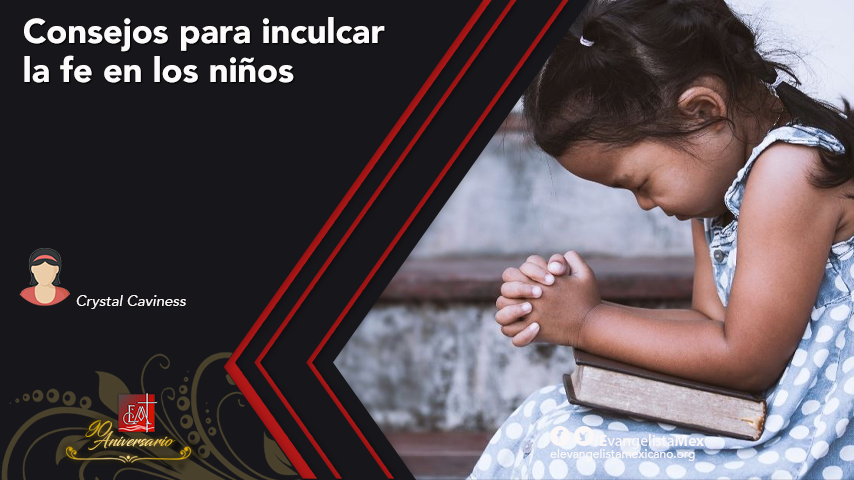 Consejos para inculcar la fe en los niños – El Evangelista Mexicano