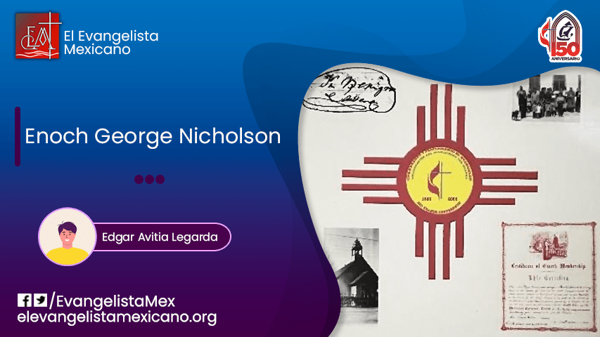Enoch George Nicholson – El Evangelista Mexicano