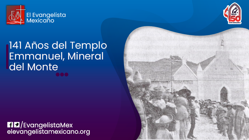 Reseña Histórica del Templo «Emmanuel» – El Evangelista Mexicano