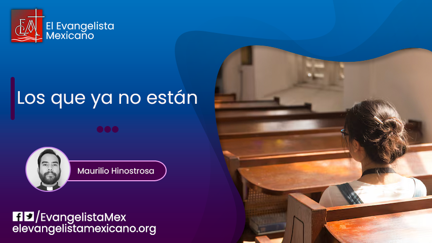 Los que ya no están – El Evangelista Mexicano